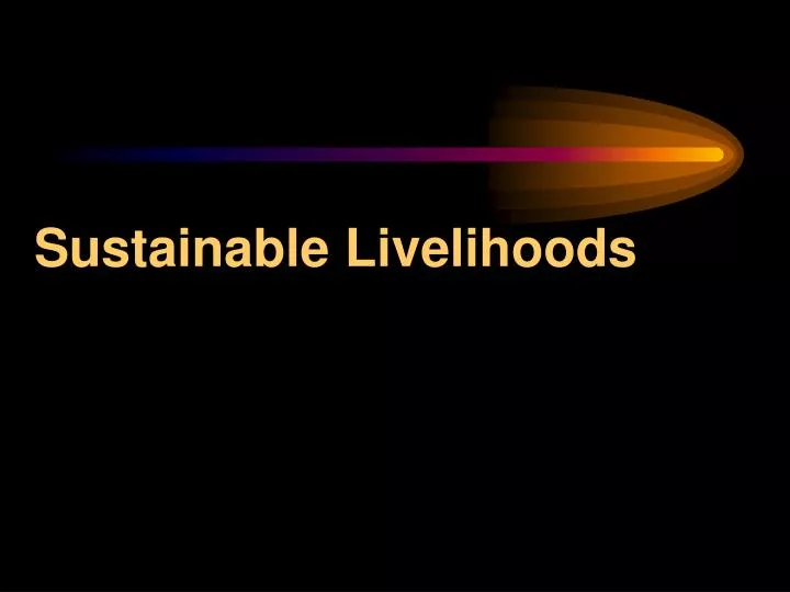 PPT - Sustainable Livelihoods PowerPoint Presentation, free download ... PPT - Sustainable Livelihoods PowerPoint Presentation, free download ...