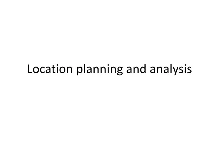 PPT - Location planning and analysis PowerPoint Presentation, free ...
