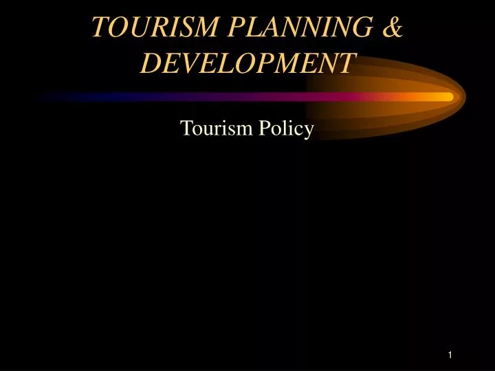 PPT - TOURISM PLANNING & DEVELOPMENT PowerPoint Presentation, free ...