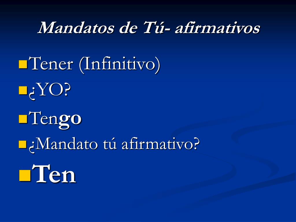 PPT - Mandatos de Tú afirmativos regulares e irregulares PowerPoint ...