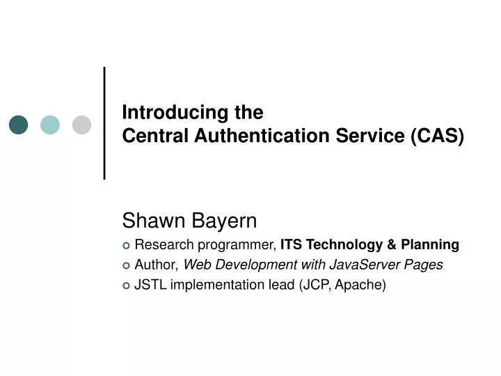 PPT - Introducing the Central Authentication Service (CAS) PowerPoint ...