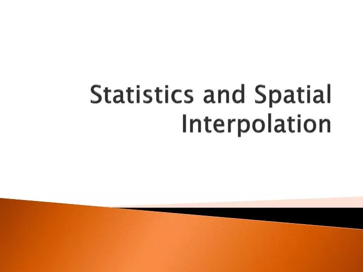 PPT - Statistics and Spatial Interpolation PowerPoint Presentation ...