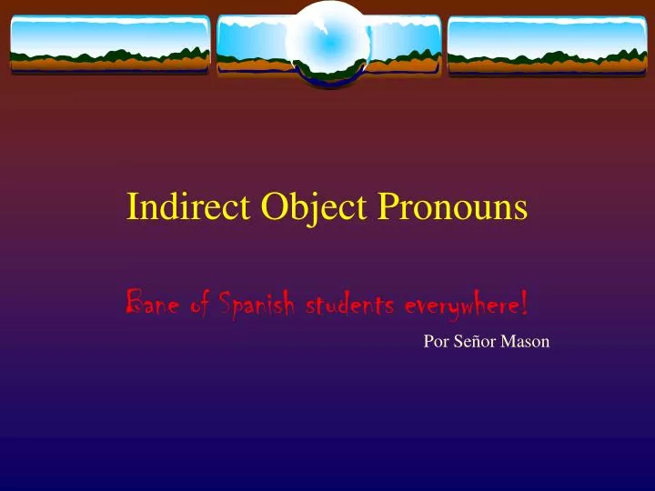 PPT - Indirect Object Pronouns PowerPoint Presentation, free download ...