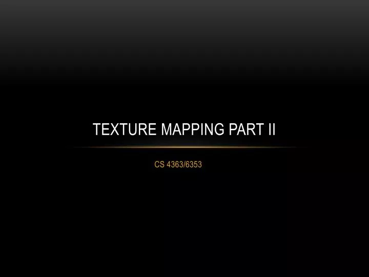 PPT - Texture Mapping Part II PowerPoint Presentation, free download ...