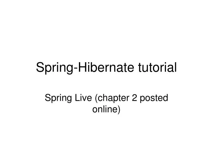Ppt Spring Hibernate Tutorial Powerpoint Presentation Free Download Id 6656719