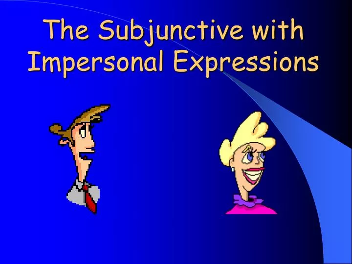 PPT - The Subjunctive with Impersonal Expressions PowerPoint ...