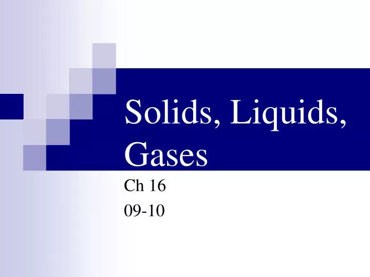 PPT - Solids, Liquids, Gases PowerPoint Presentation, free download ...