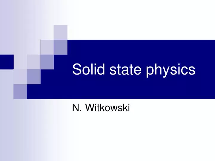 PPT - Solid state physics PowerPoint Presentation, free download - ID ...