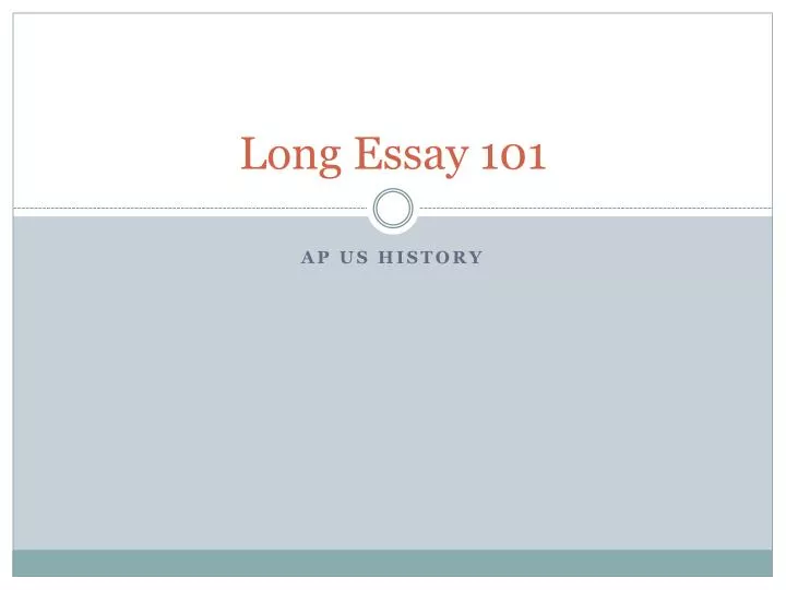 PPT - Long Essay 101 PowerPoint Presentation, free download - ID:6657763