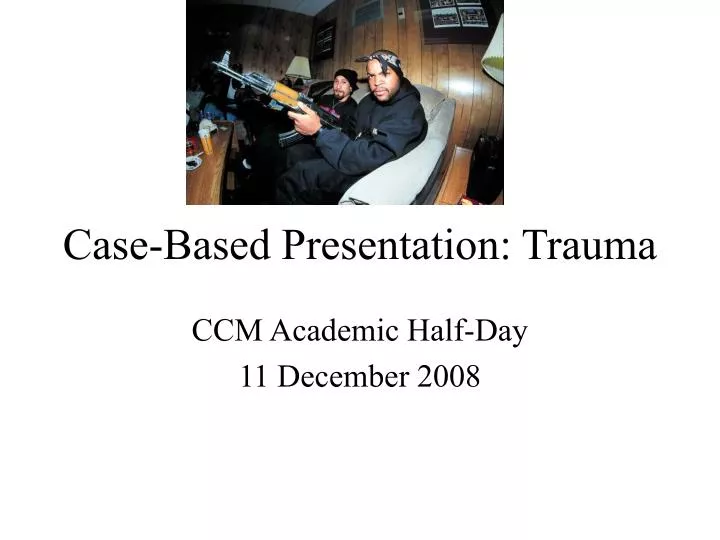PPT - Case-Based Presentation: Trauma PowerPoint Presentation, free ...