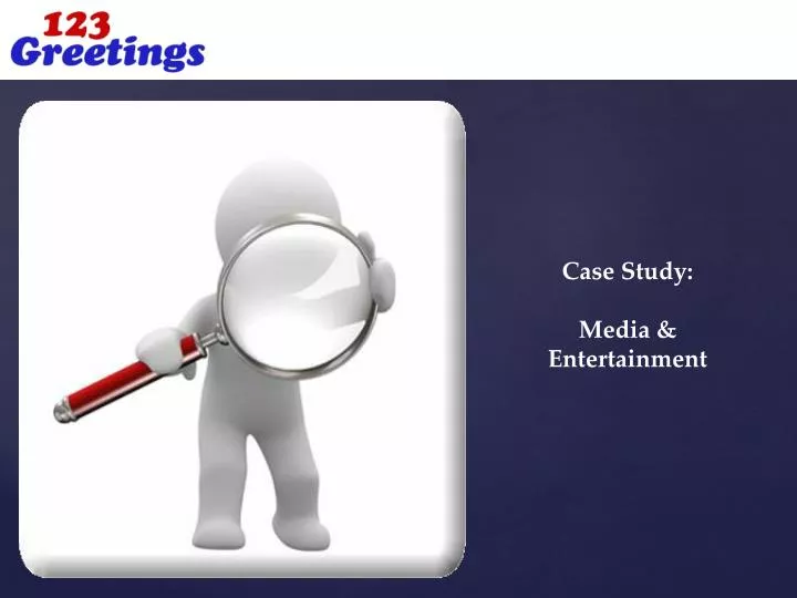 PPT - Case Study: Media & Entertainment PowerPoint Presentation, free ...