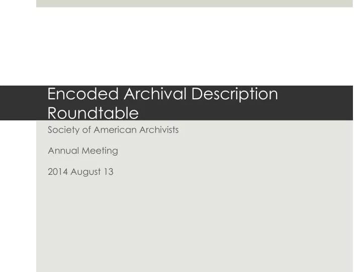 PPT - Encoded Archival Description Roundtable PowerPoint Presentation ...