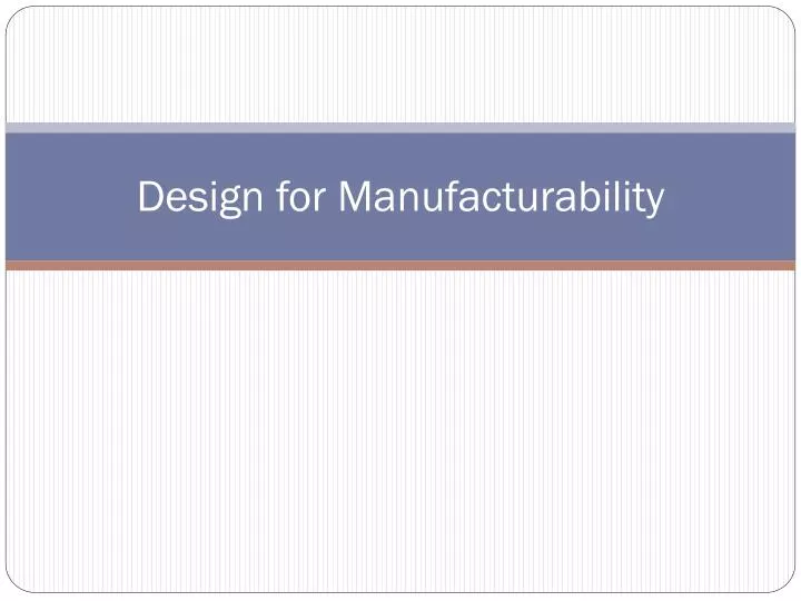 PPT - Design for Manufacturability PowerPoint Presentation, free ...