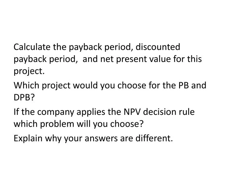PPT - Calculate the payback period, discounted payback period, and net ...