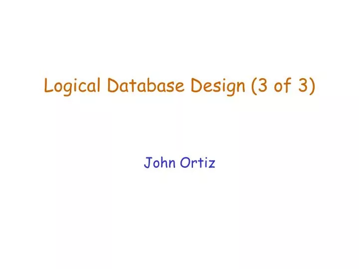 PPT - Logical Database Design (3 of 3) PowerPoint Presentation, free ...