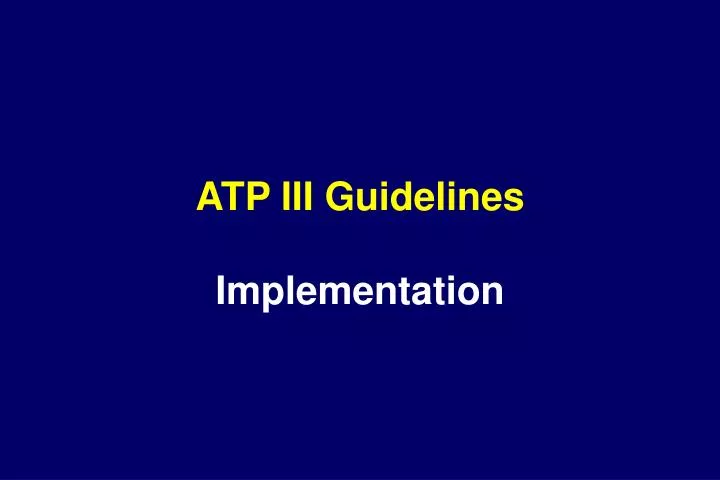 PPT - ATP III Guidelines Implementation PowerPoint Presentation, free ...