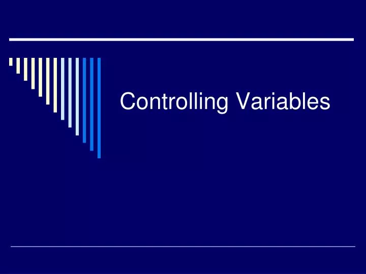 PPT - Controlling Variables PowerPoint Presentation, free download - ID ...
