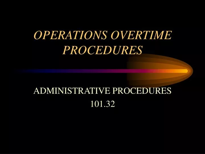 PPT - OPERATIONS OVERTIME PROCEDURES PowerPoint Presentation, free ...