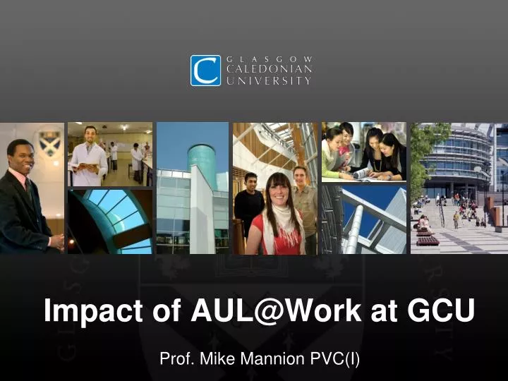 PPT - Impact of AUL@Work at GCU PowerPoint Presentation, free download ...
