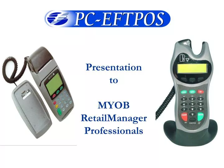 PPT - Presentation to MYOB RetailManager Professionals PowerPoint ...