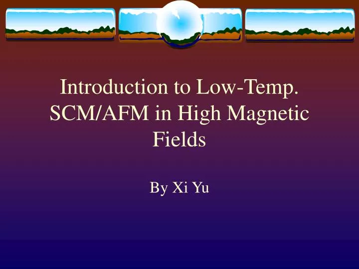 PPT - Introduction to Low-Temp. SCM/AFM in High Magnetic Fields ...