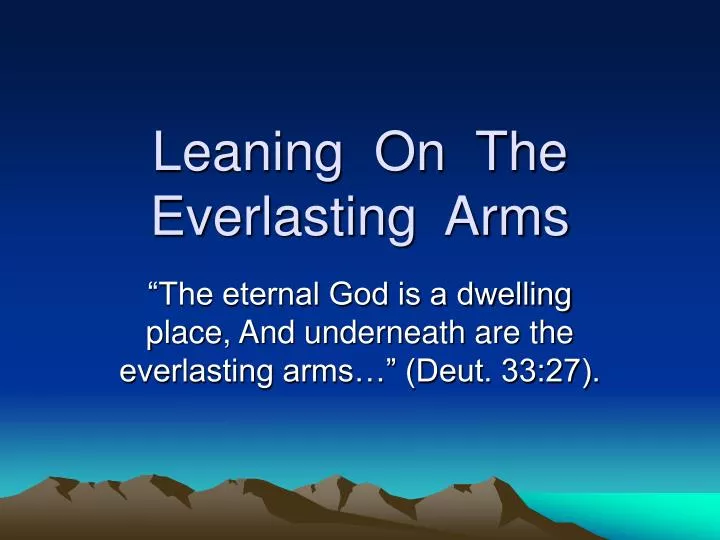 PPT - Leaning On The Everlasting Arms PowerPoint Presentation, free ...