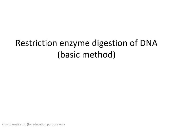 PPT - Restriction enzyme digestion of DNA (basic method) PowerPoint ...