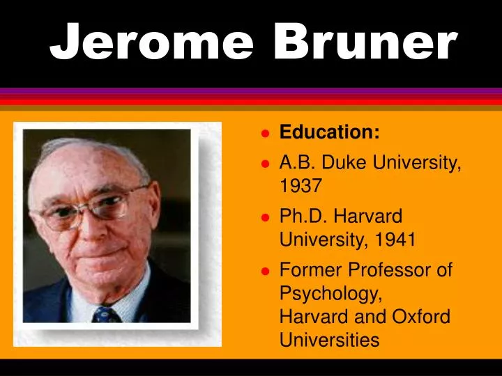 PPT - Jerome Bruner PowerPoint Presentation, free download - ID:6663669