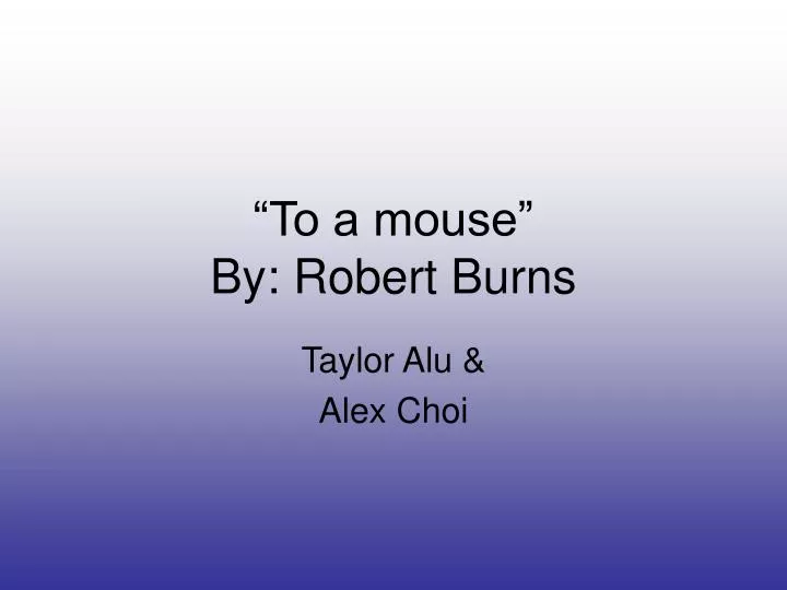 PPT - “To a mouse” By: Robert Burns PowerPoint Presentation, free ...