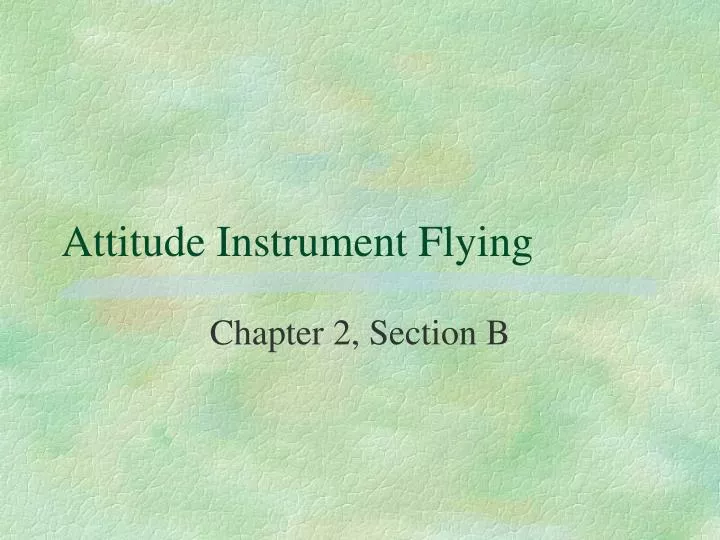 PPT - Attitude Instrument Flying PowerPoint Presentation, free download ...