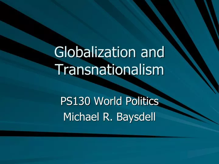 PPT - Globalization and Transnationalism PowerPoint Presentation, free ...