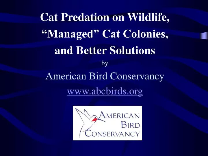 PPT - Cat Predation on Wildlife, “Managed” Cat Colonies, and Better ...