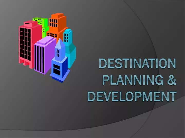 PPT - Destination Planning & Development PowerPoint Presentation, free ...