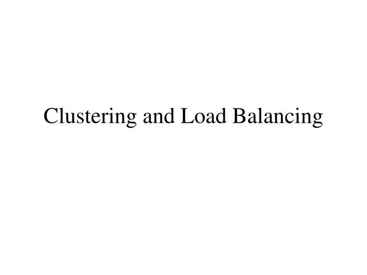 PPT - Clustering and Load Balancing PowerPoint Presentation, free ...