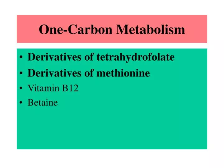 PPT - One-Carbon Metabolism PowerPoint Presentation, free download - ID ...