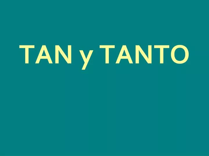 PPT - TAN y TANTO PowerPoint Presentation, free download - ID:6665531