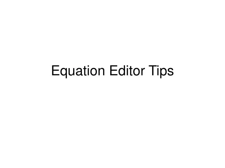 PPT - Equation Editor Tips PowerPoint Presentation, free download - ID ...