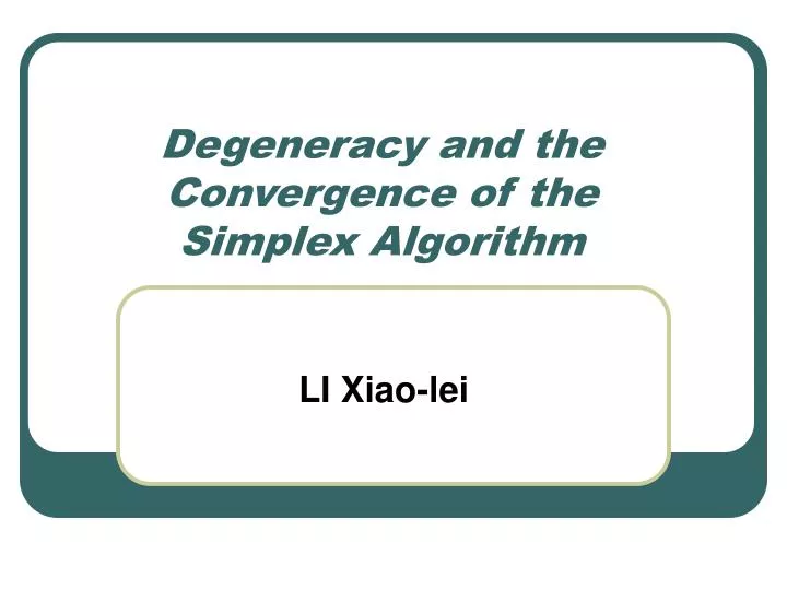 PPT - Degeneracy and the Convergence of the Simplex Algorithm ...