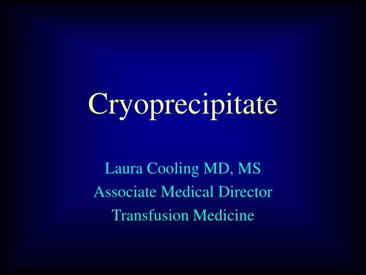 PPT - Cryoprecipitate PowerPoint Presentation, free download - ID:6668393