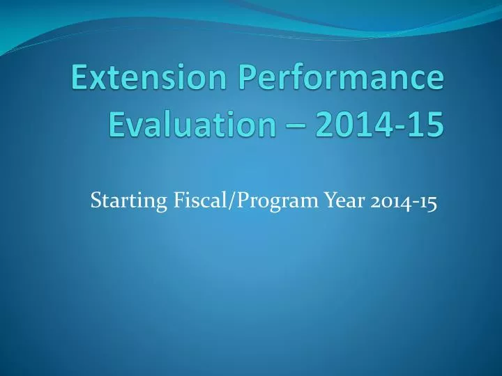 PPT - Extension Performance Evaluation – 2014-15 PowerPoint ...
