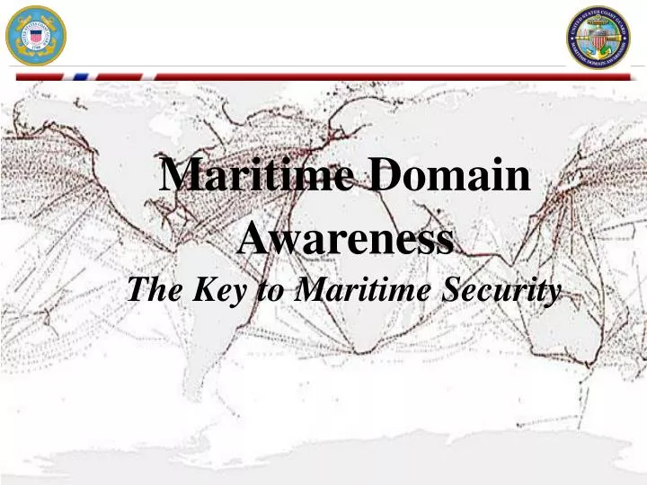 PPT - Maritime Domain Awareness The Key to Maritime Security PowerPoint ...