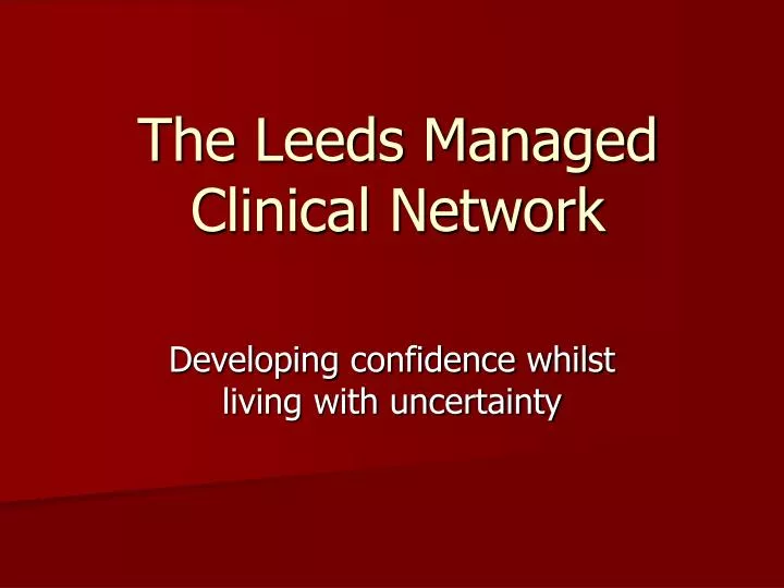 PPT - The Leeds Managed Clinical Network PowerPoint Presentation, free ...