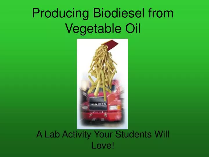 PPT - Producing Biodiesel from Vegetable Oil PowerPoint Presentation ...