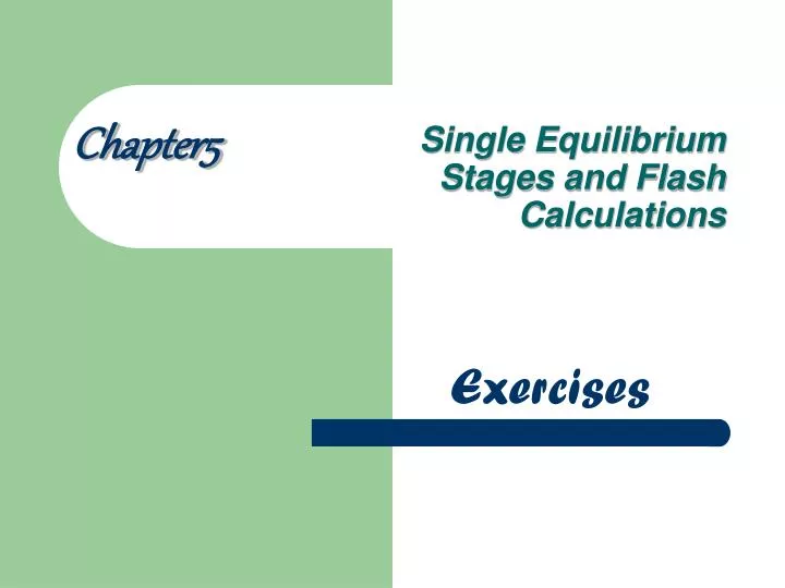 PPT - Single Equilibrium Stages and Flash Calculations PowerPoint ...