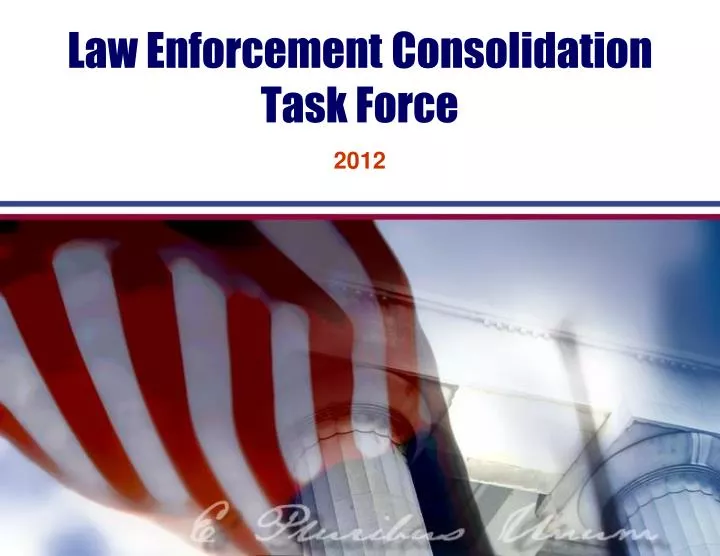 PPT - Law Enforcement Consolidation Task Force PowerPoint Presentation ...