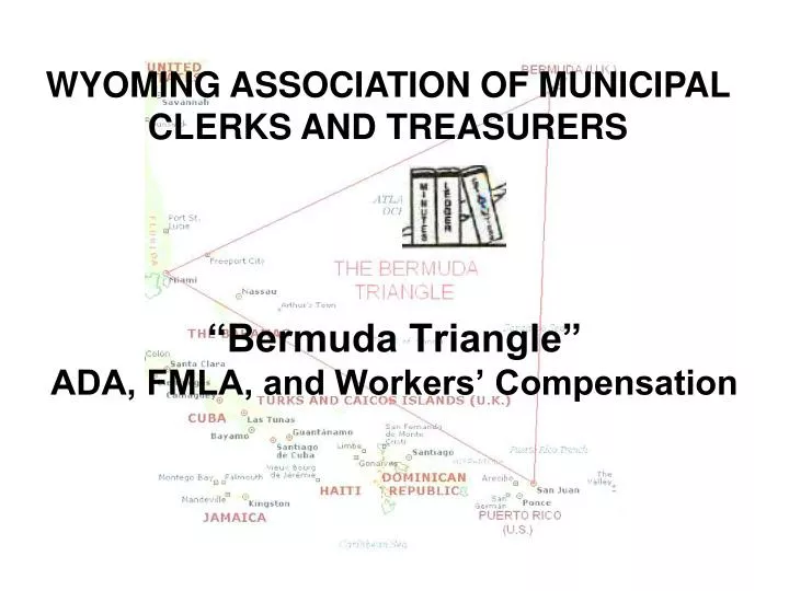 PPT - “Bermuda Triangle” ADA, FMLA, and Workers’ Compensation ...