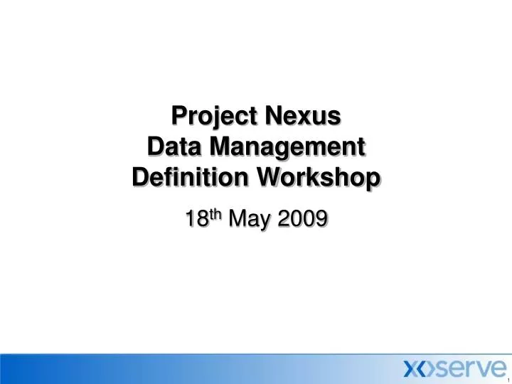 PPT - Project Nexus Data Management Definition Workshop PowerPoint ...