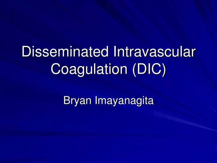 PPT - Disseminated Intravascular Coagulation (DIC) PowerPoint ...