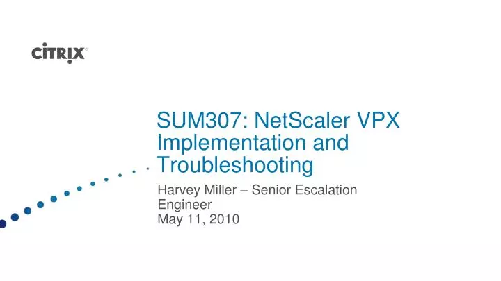 PPT - SUM307: NetScaler VPX Implementation and Troubleshooting PowerPoint Presentation - ID:6676002