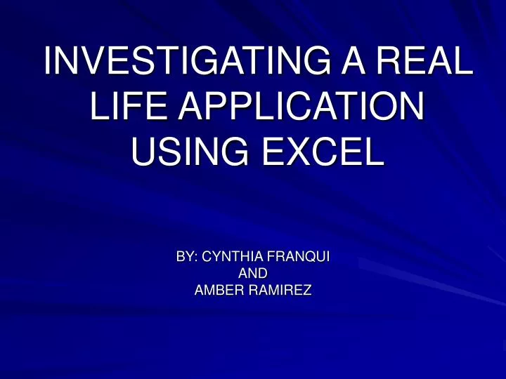 PPT - INVESTIGATING A REAL LIFE APPLICATION USING EXCEL PowerPoint ...